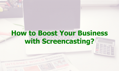 How to Boost Your Business with Screencasting? - Atomi Systems, Inc.
