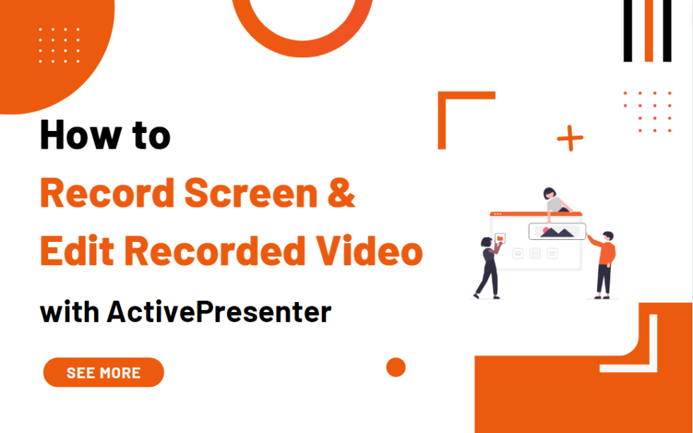 Record Screen and Edit Recorded Video with ActivePresenter