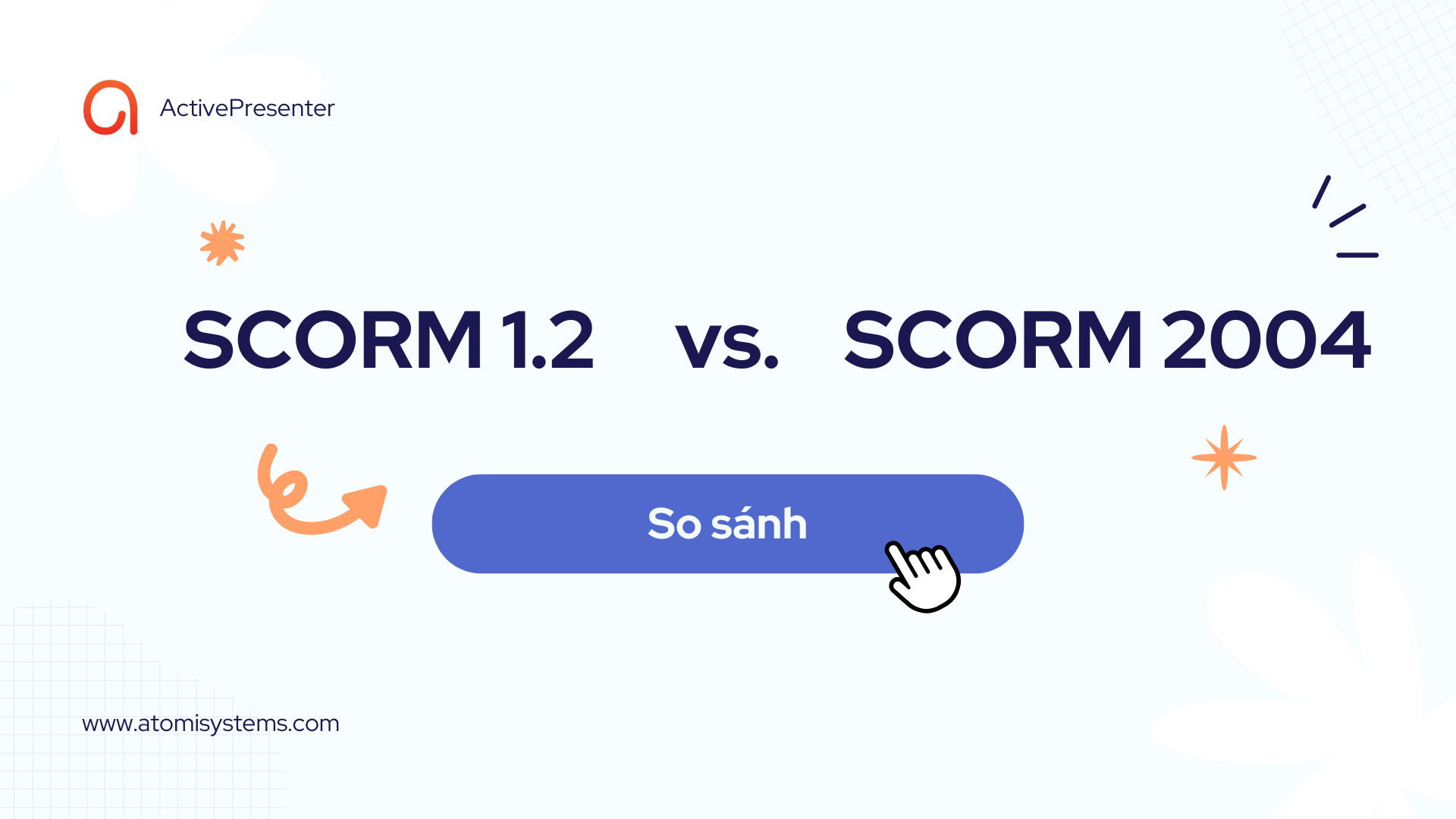 SCORM 1.2 và SCORM 2004: Nên lựa chọn chuẩn nào cho bài giảng của bạn?
